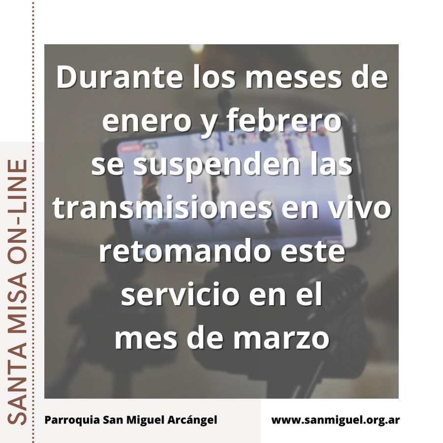 Enero y Febrero sin transmisiones en Vivo - Parroquia San Miguel Arcángel